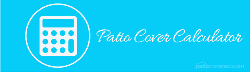 Free Patio Cover Price Calculator | Los Angeles Patiocovered.com